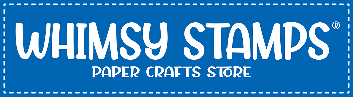 Whimsy Stamps - Stamps, Dies, Scrapbook Papers, Stencils and more